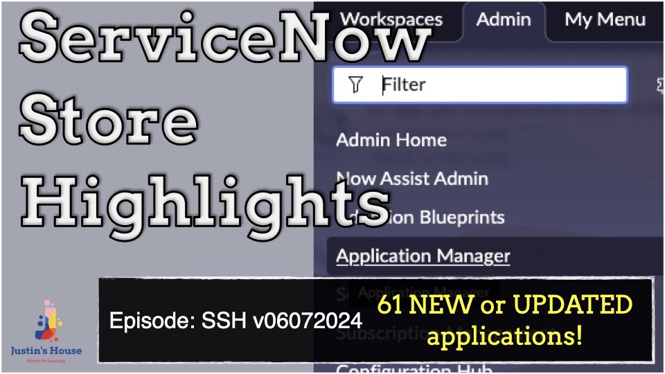 ServiceNow Store Highlights v06072024 – Justin's House